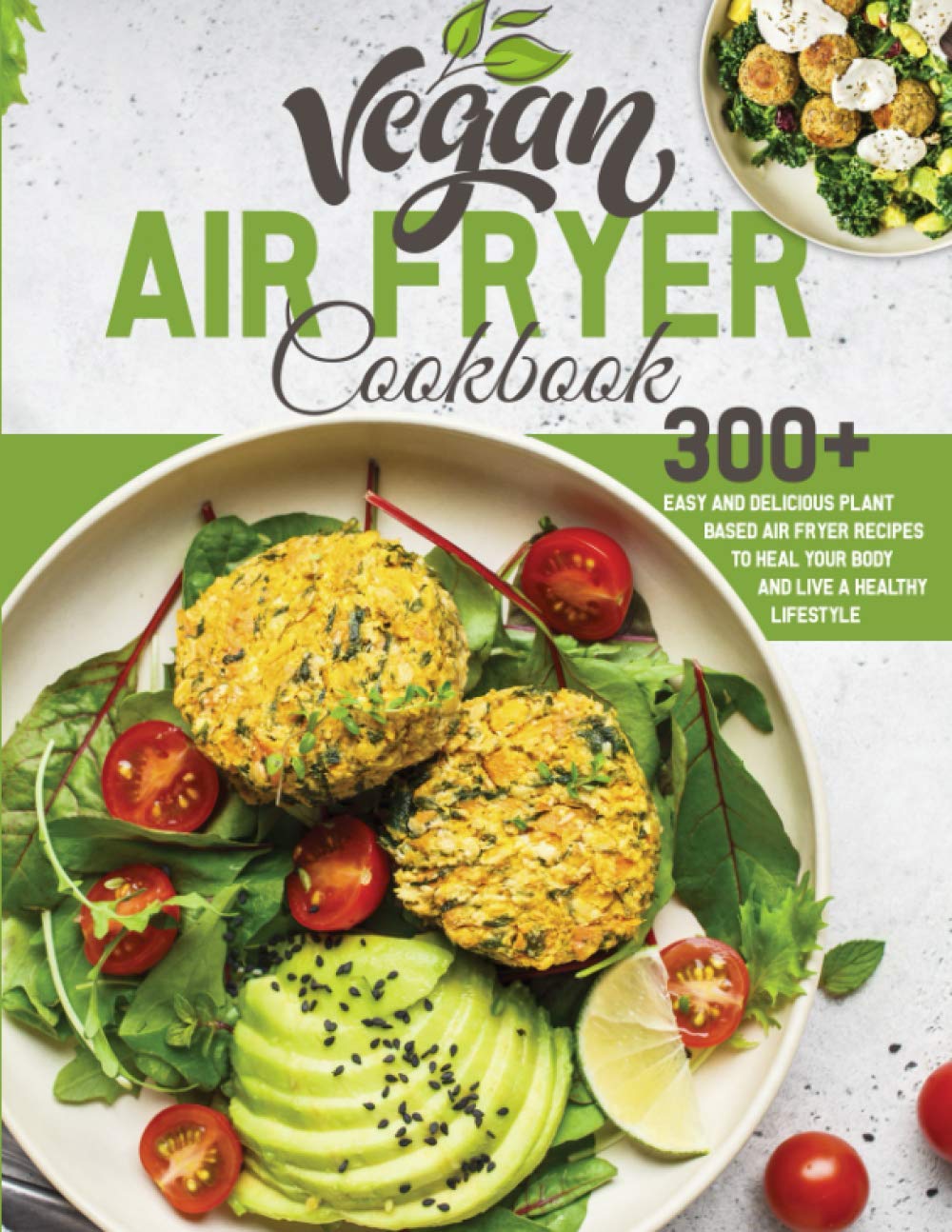 Vegan Air Fryer Cookbook: 300+ Easy and Delicious Plant Based Air Fryer ...