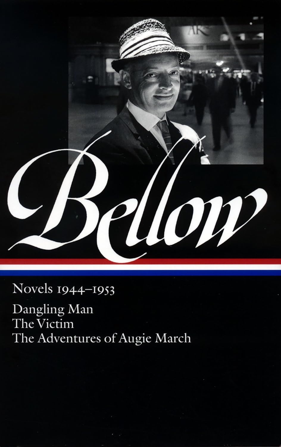 Saul Bellow: Novels 1944-1953: Dangling Man, The Victim, and The ...