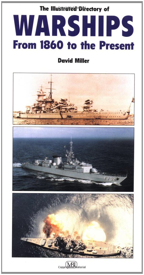 The Illustrated Directory of Warships: From 1860 to the Present: Miller ...