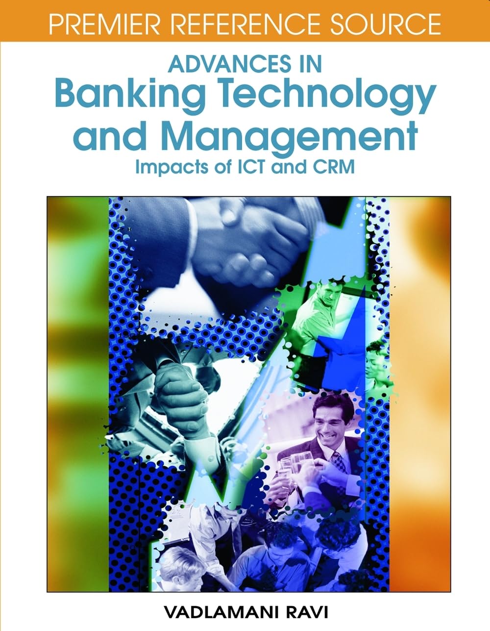 Advances in Banking Technology and Management: Impacts of ICT and CRM ...
