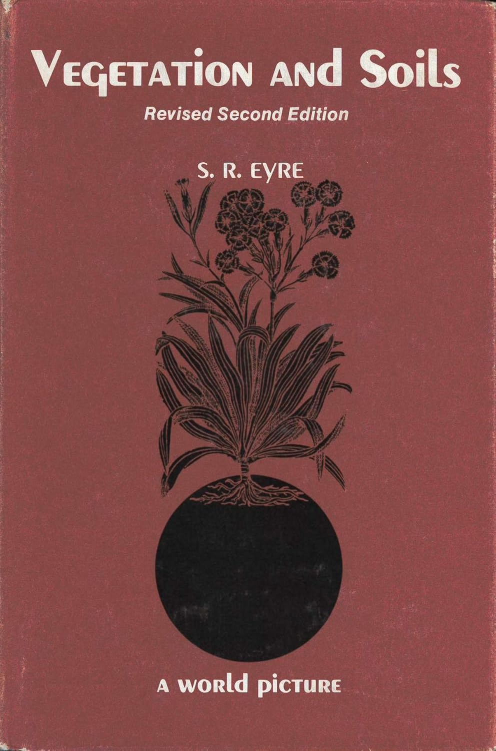 Vegetation and Soils: A World Picture. 2nd ed.: eyre, s: 9780713151299 ...