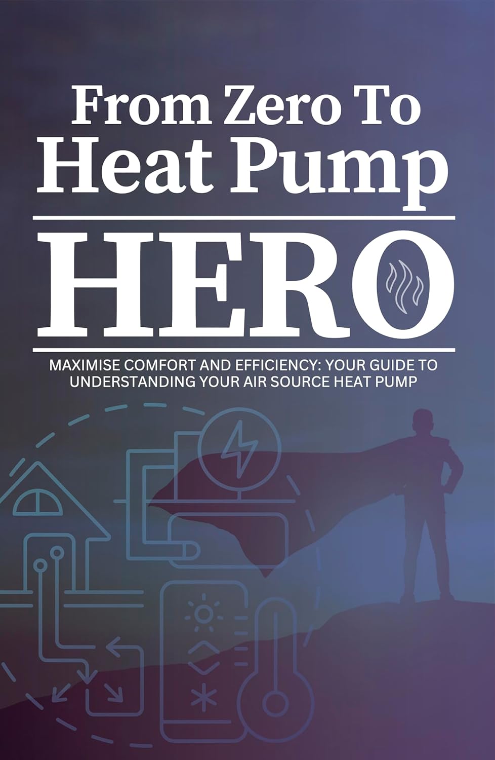 Amazon.com: From Zero To Heat Pump Hero: Maximise Comfort and ...