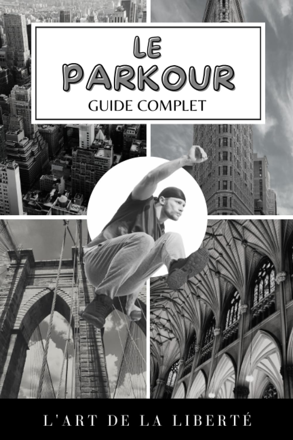 Amazon.com: LE PARKOUR, Guide complet: L'Art de la liberté. Livre sur ...