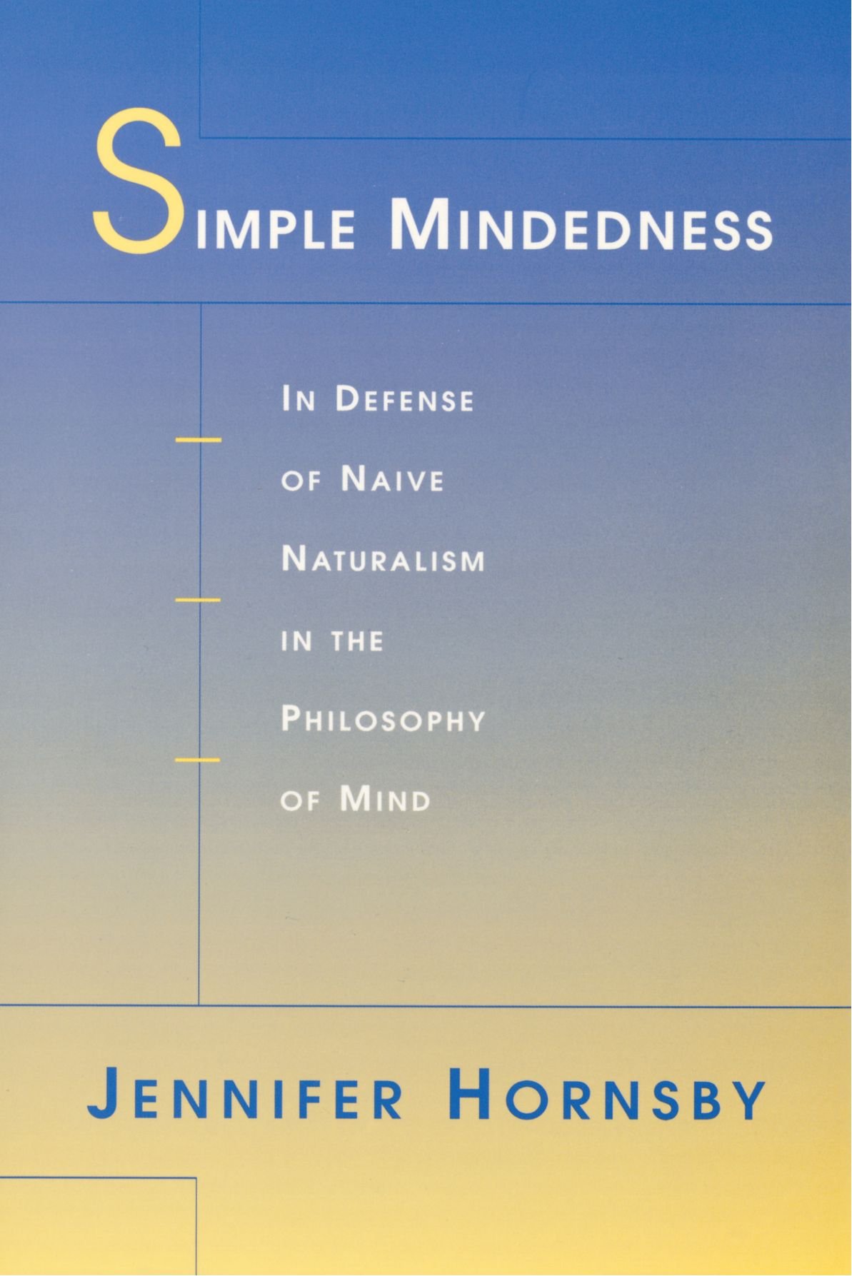 Simple Mindedness: In Defense of Naive Naturalism in the Philosophy of ...