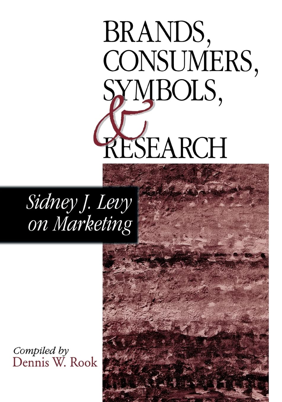 Brands, Consumers, Symbols and Research: Sidney J Levy on Marketing ...