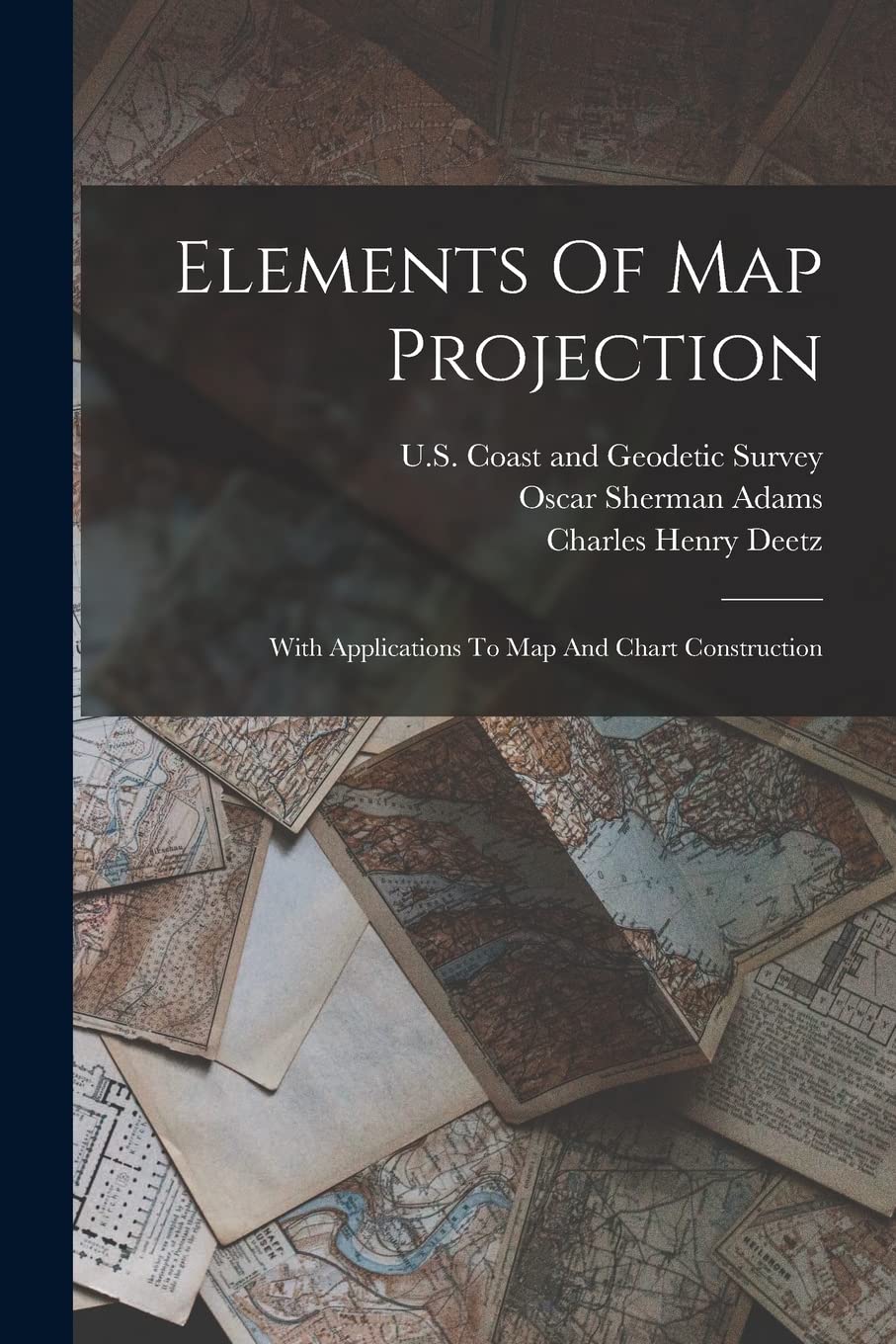 Elements Of Map Projection: With Applications To Map And Chart ...