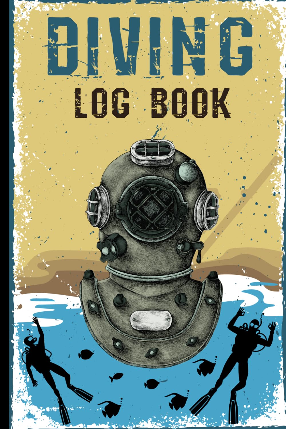Diving Log Book: Scuba Diver Log to Record and Track Up to 100 Dives ...