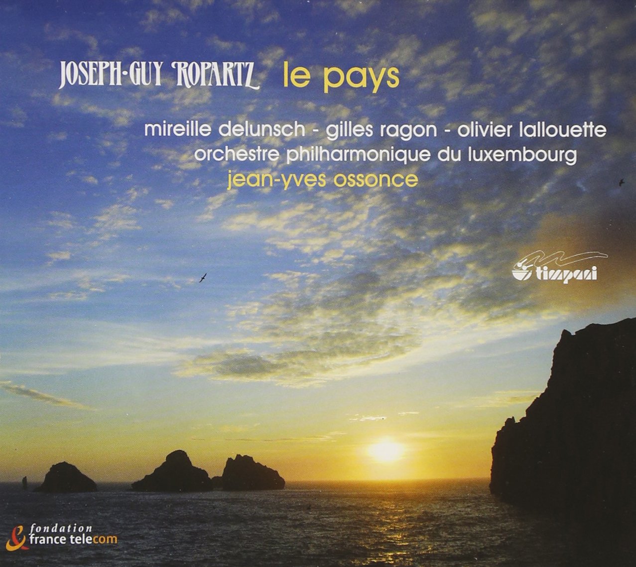 Joseph-Guy Ropartz, Jean Yves Ossonce, Mireille Delunsch, Gilles Ragon ...