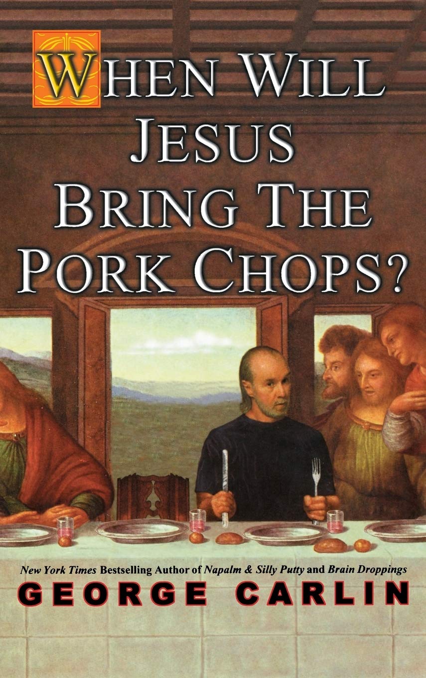 When Will Jesus Bring the Pork Chops? : Carlin, George: Amazon.ca: Books