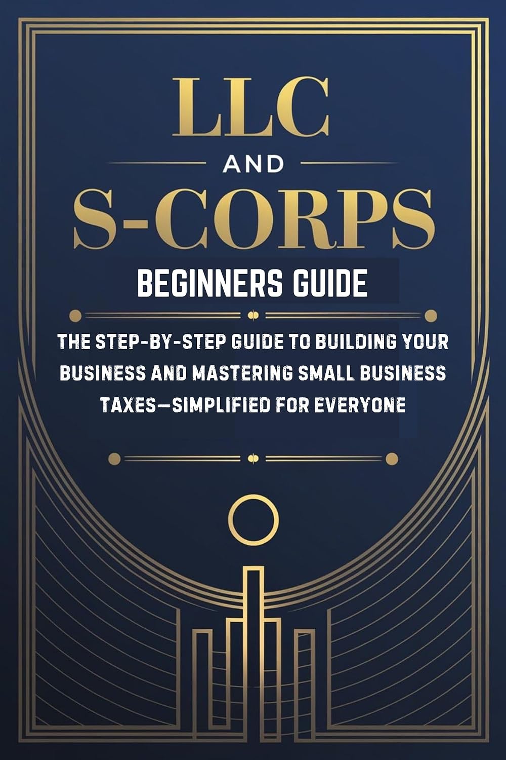 Amazon.com: LLC and S-Corps Beginners Guide: The Step-by-Step Guide to ...
