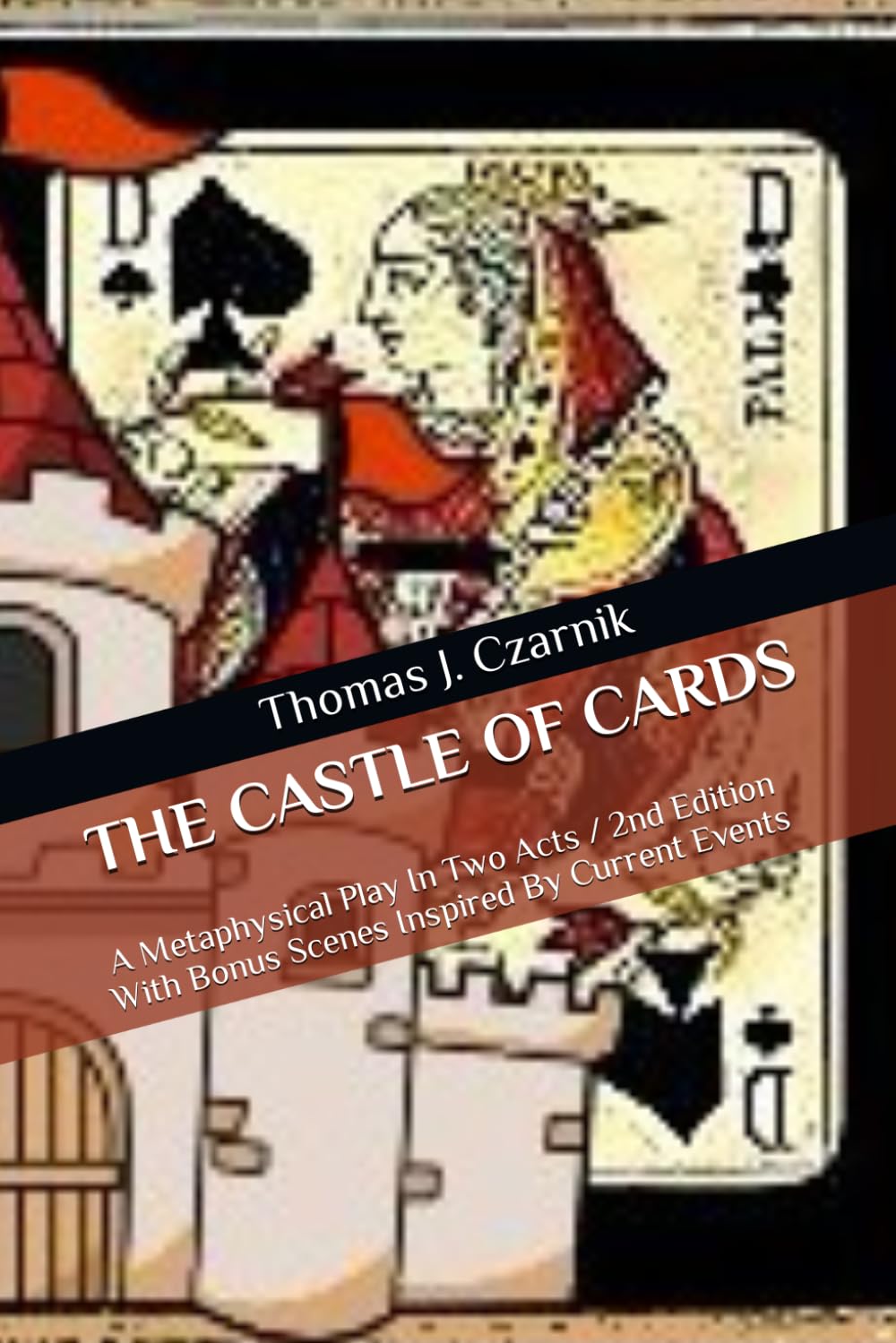 THE CASTLE OF CARDS: A Metaphysical Play In Two Acts: Czarnik, Thomas J ...