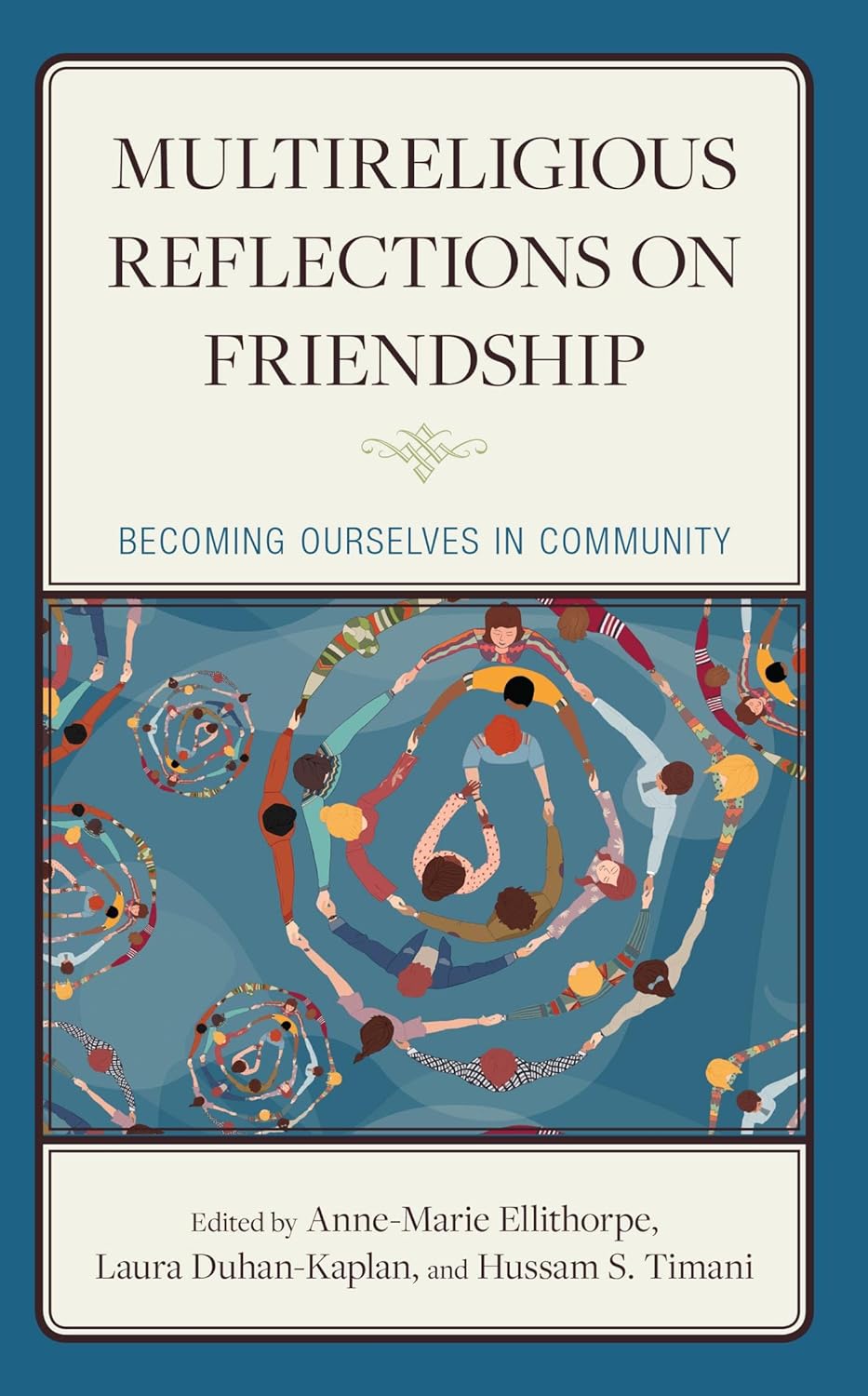 Multireligious Reflections on Friendship: Becoming Ourselves in ...