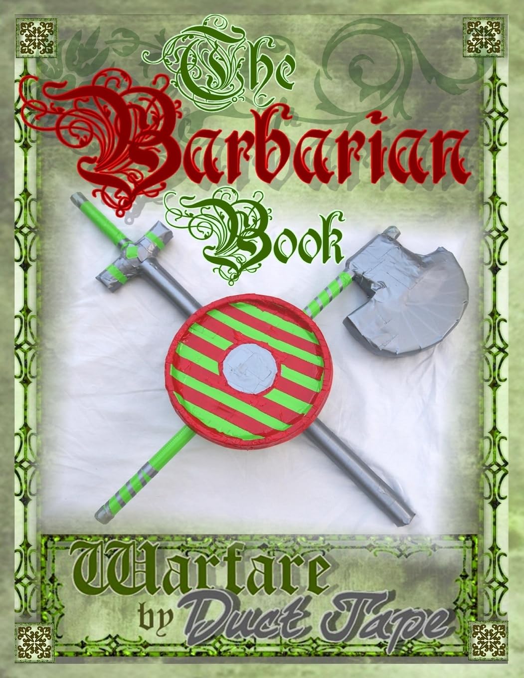 The Barbarian Book: Warfare by Duct Tape: Erickson, Mark: 9781942006039 ...