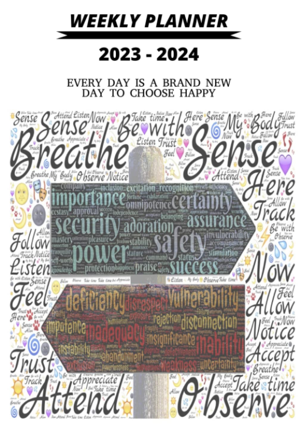 WEEKLY PLANNER 2023-2024: EVERY DAY IS A BRAND NEW DAY TO CHOOSE HAPPY ...