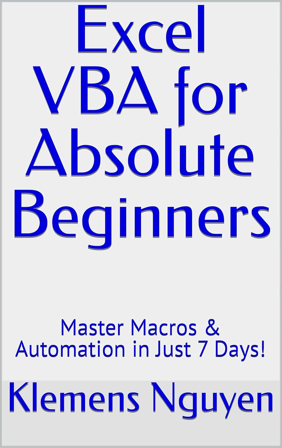 Excel Vba For Absolute Beginners Master Macros And Automation In Just 7