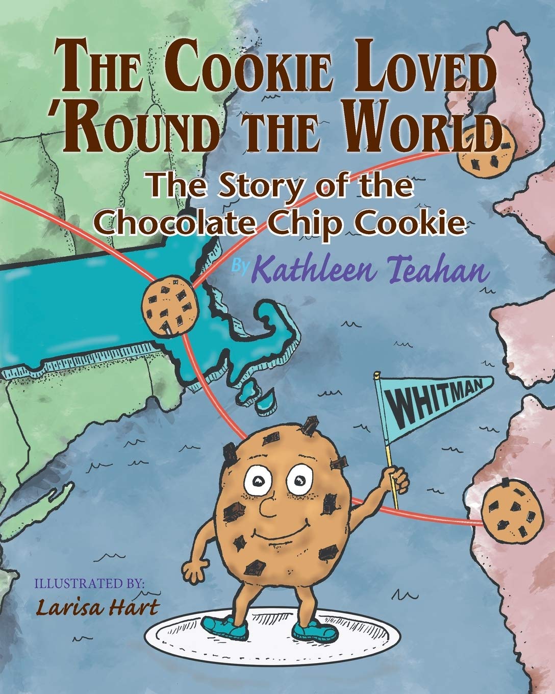 The Cookie Loved 'Round the World: The Story of the Chocolate Chip ...