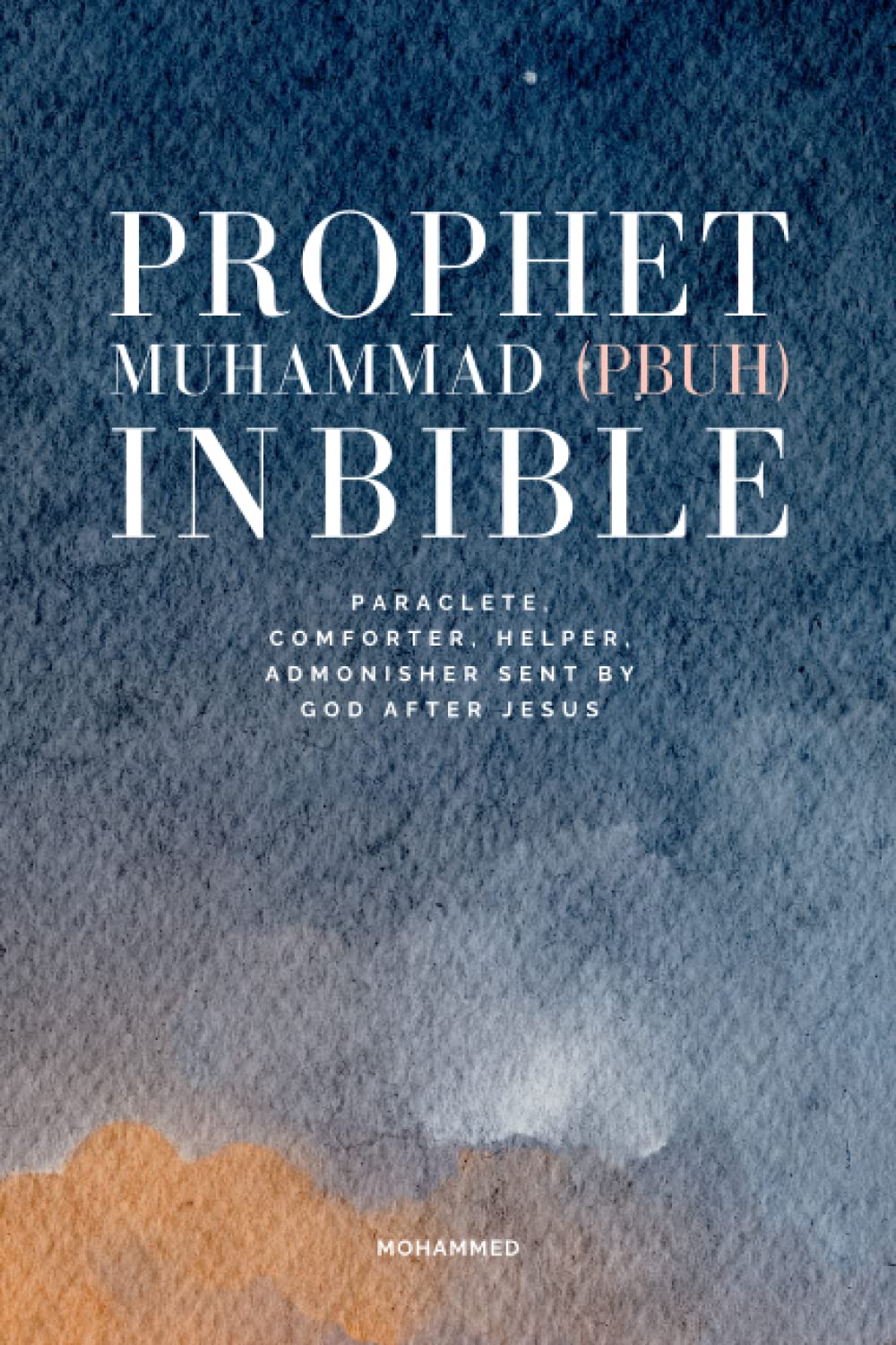 Prophet Muhammad in Bible: Paraclete, Comforter, helper, admonisher ...