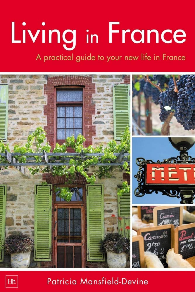 Living in France: A Practical Guide to Your New Life in France ...