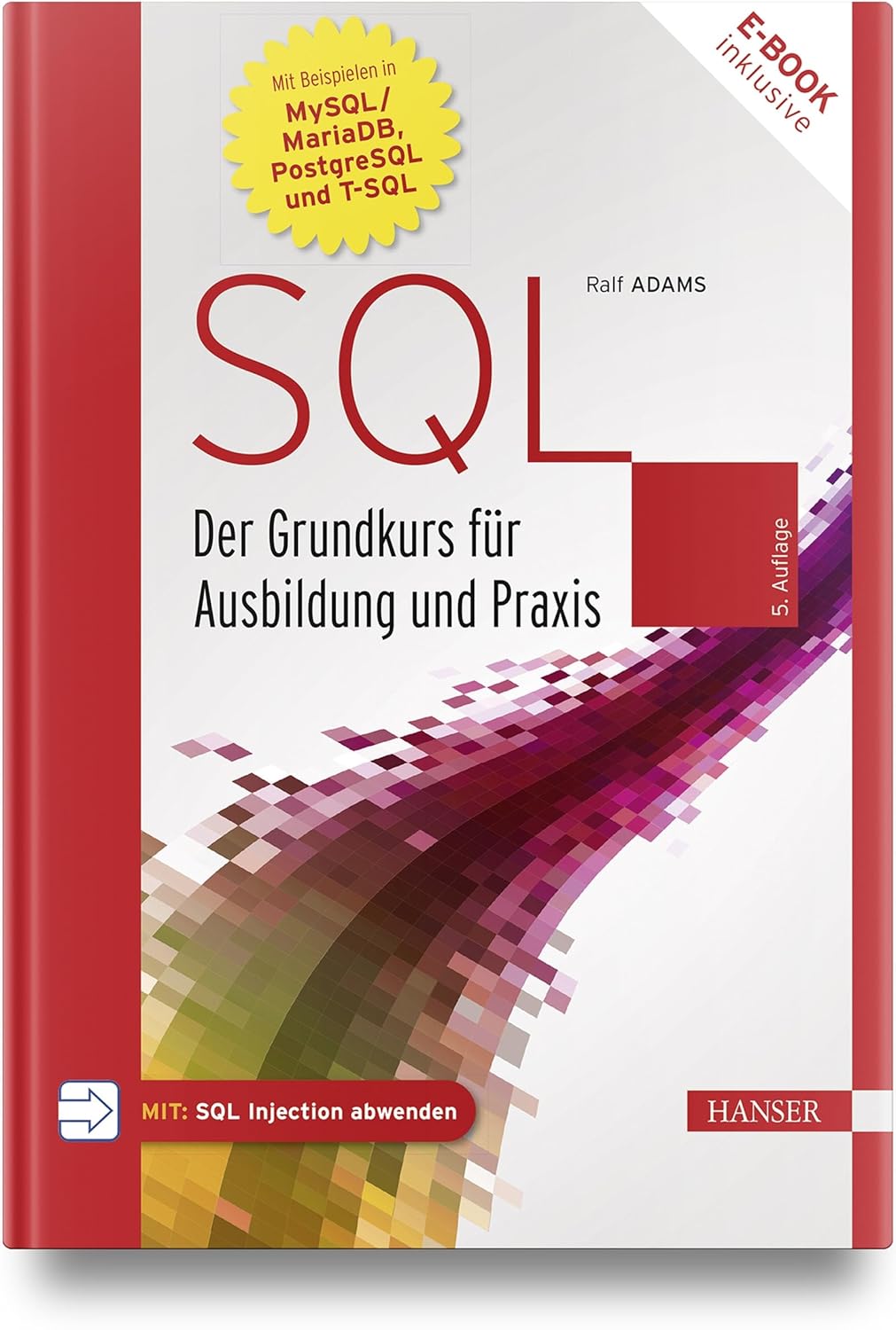 SQL: Der Grundkurs für Ausbildung und Praxis. Mit Beispielen in MySQL/MariaDB, PostgreSQL und T ...