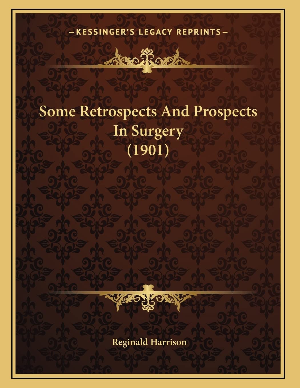 Some Retrospects And Prospects In Surgery (1901): Harrison, Reginald ...