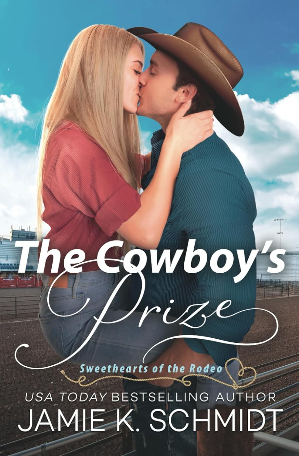 The Cowboy's Prize (Sweethearts of the Rodeo): Schmidt, Jamie K ...