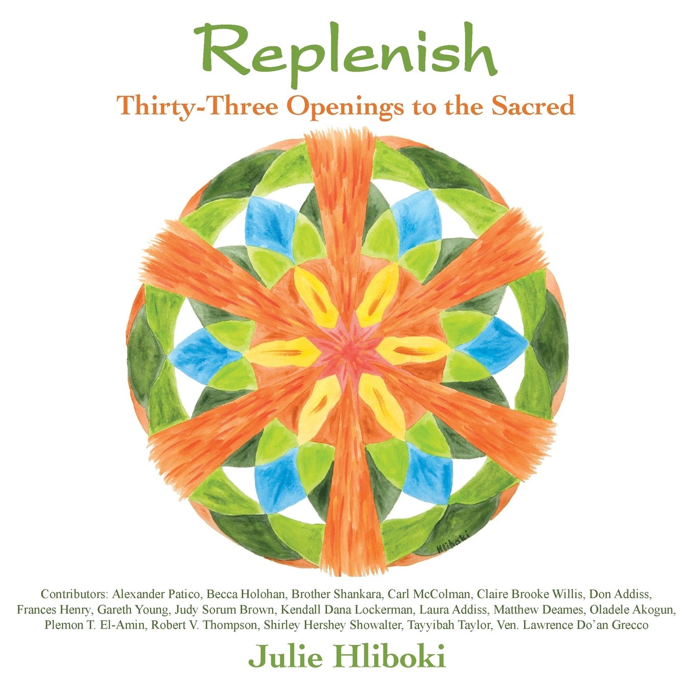 Replenish: Thirty-Three Openings to the Sacred: Hliboki, Julie ...