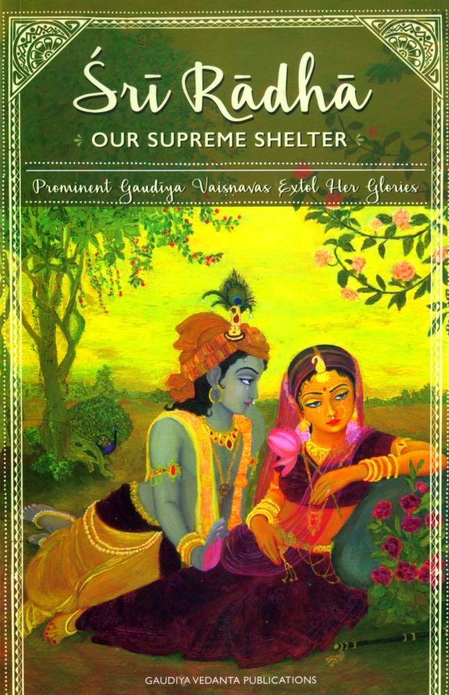 Buy Sri Radha: Our Supreme Shelter, Prominent Gaudīya Vaiṣṇavas Extol ...