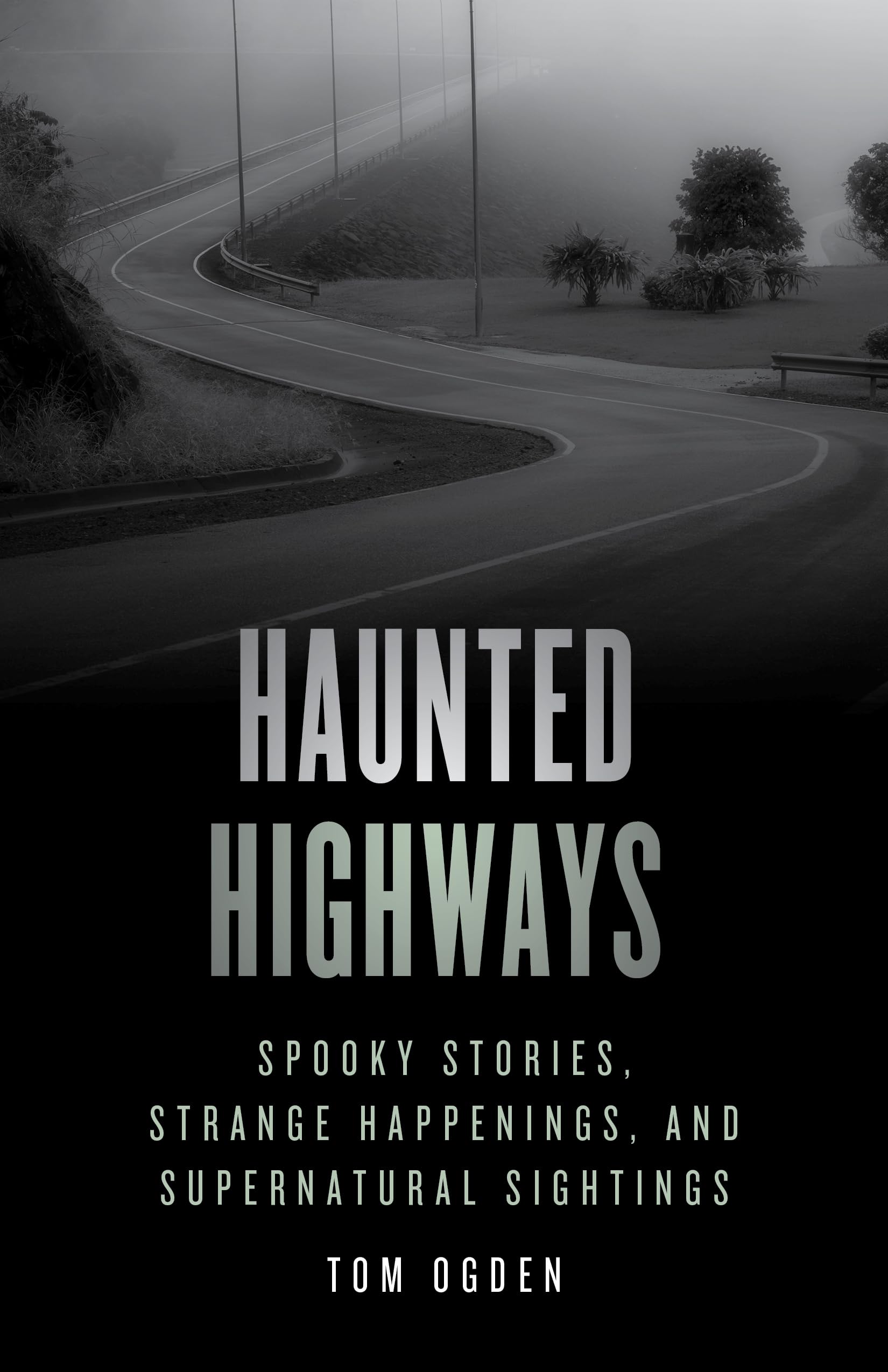 Haunted Highways: Ogden, Tom: 9781493046966: Amazon.com: Books