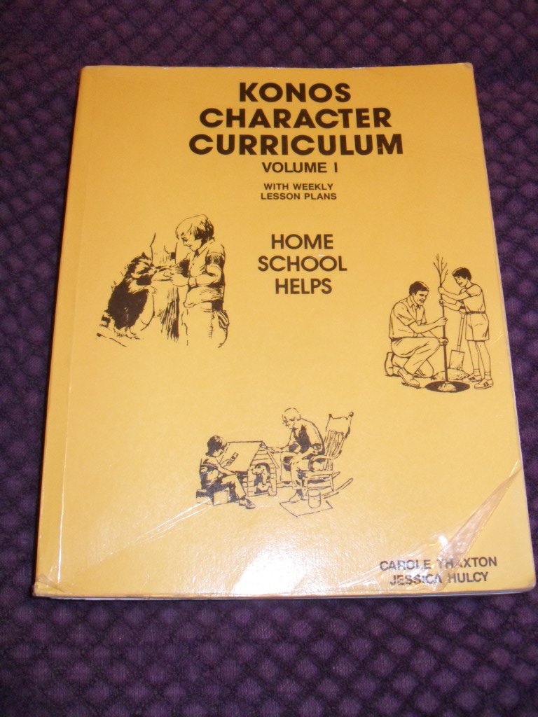Konos Character Curriculum, Volume I: With Weekly Lesson Plans: Jessica ...