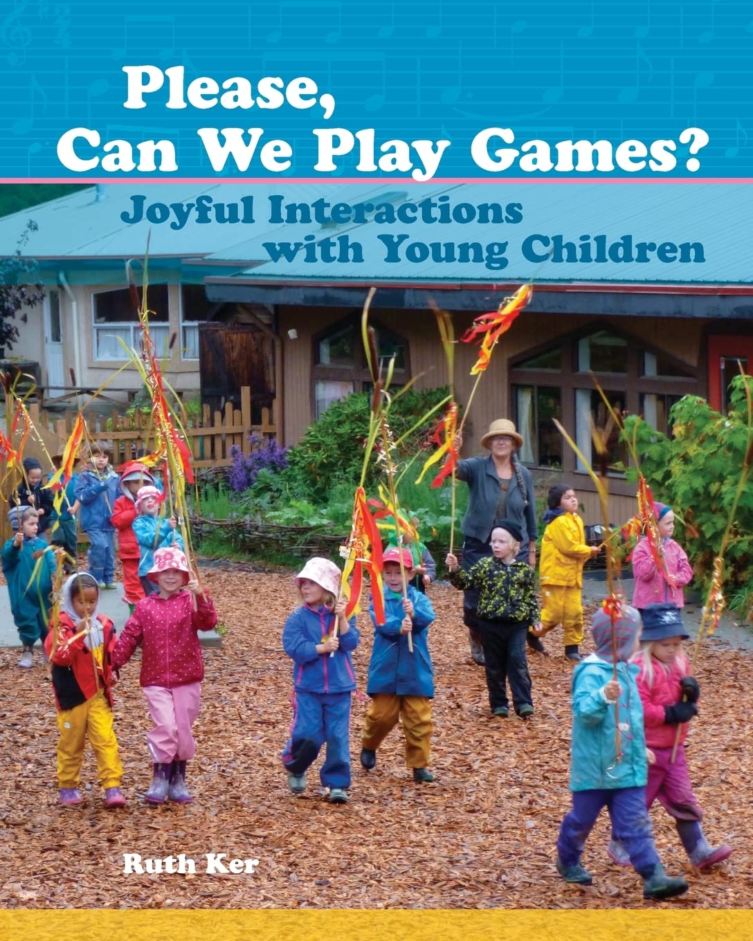 Please, Can We Play Games?: Joyful Interactions with Children: Ker ...