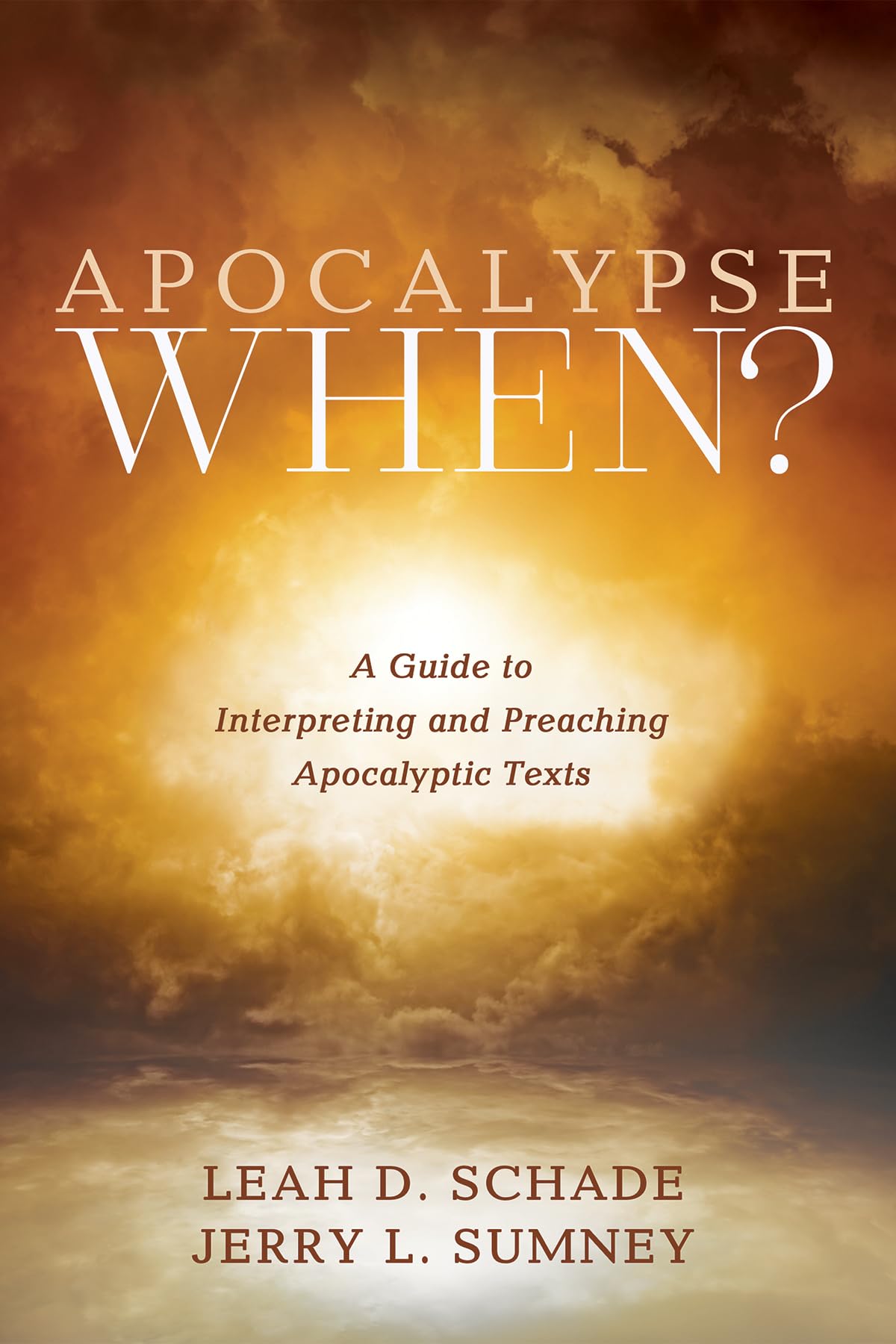 Apocalypse When?: A Guide to Interpreting and Preaching Apocalyptic ...