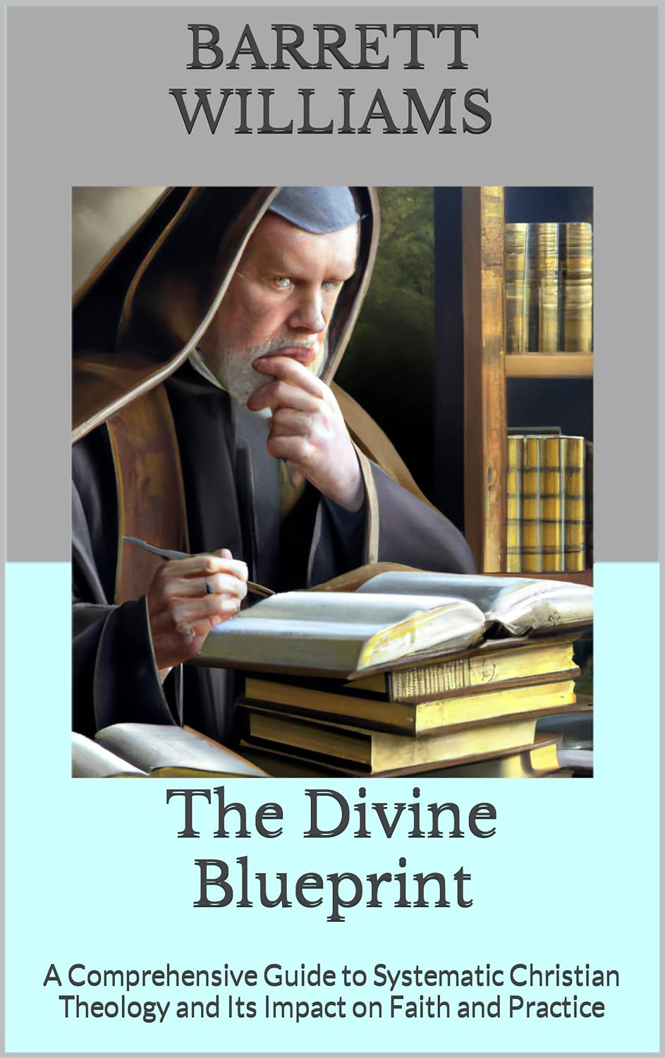 The Divine Blueprint: A Comprehensive Guide to Systematic Christian ...