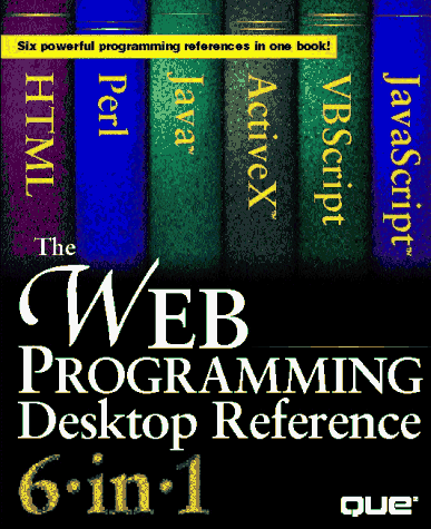 Web Programming Desktop Reference 6-In-1: Darnell, Rick, Farrar, Brian, Jacobs, Russ, Medinets ...