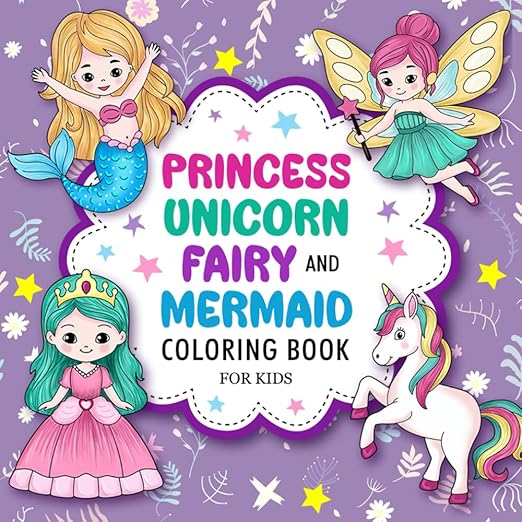 Princess, Unicorn, Fairy, and Mermaid: Cute Coloring Book For Kids Ages ...