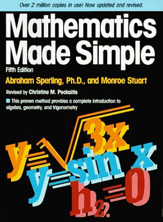 Mathematics Made Simple: Abraham Sperling, Monroe Stuart, Christine ...