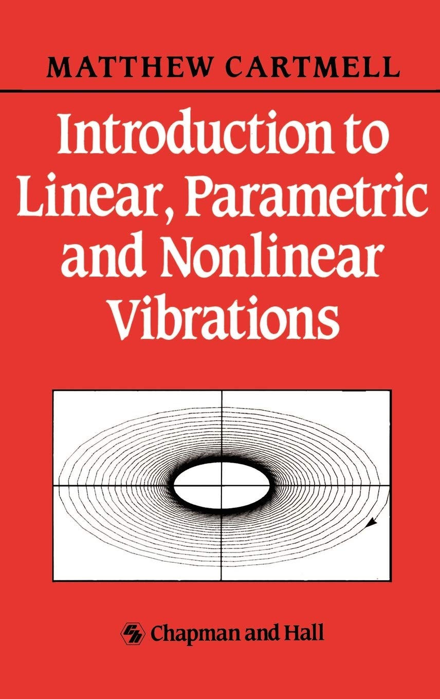 Introduction to Linear, Parametric and Non-Linear Vibrations: Cartmell, M.C.: 9780412307300 ...