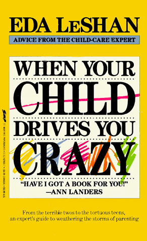 When Your Child Drives You Crazy: LeShan, Eda J.: 9780312929305: Amazon ...