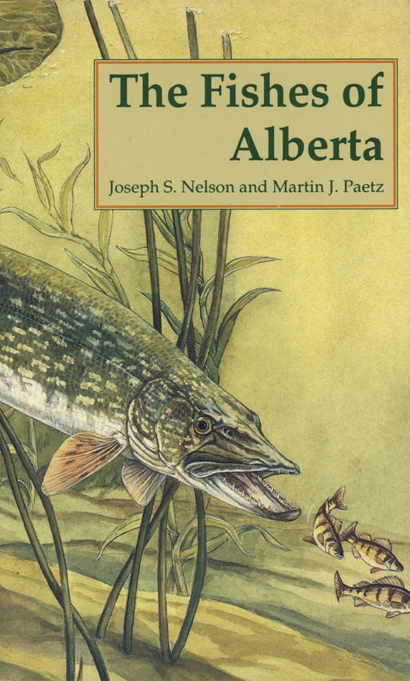 The Fishes of Alberta: Nelson, Joseph S., Paetz, Martin J ...