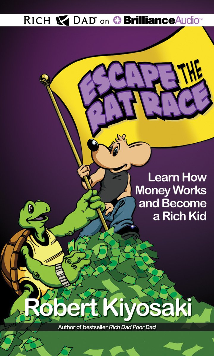 Buy Escape the Rat Race: Learn How Money Works and Become a Rich Kid ...