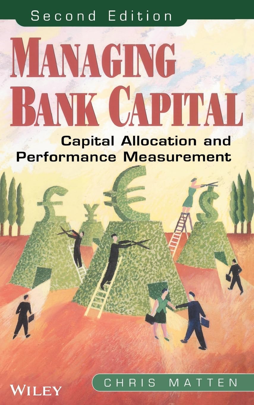 Managing Bank Capital - Capital Allocation & Performance Measurement 2e ...