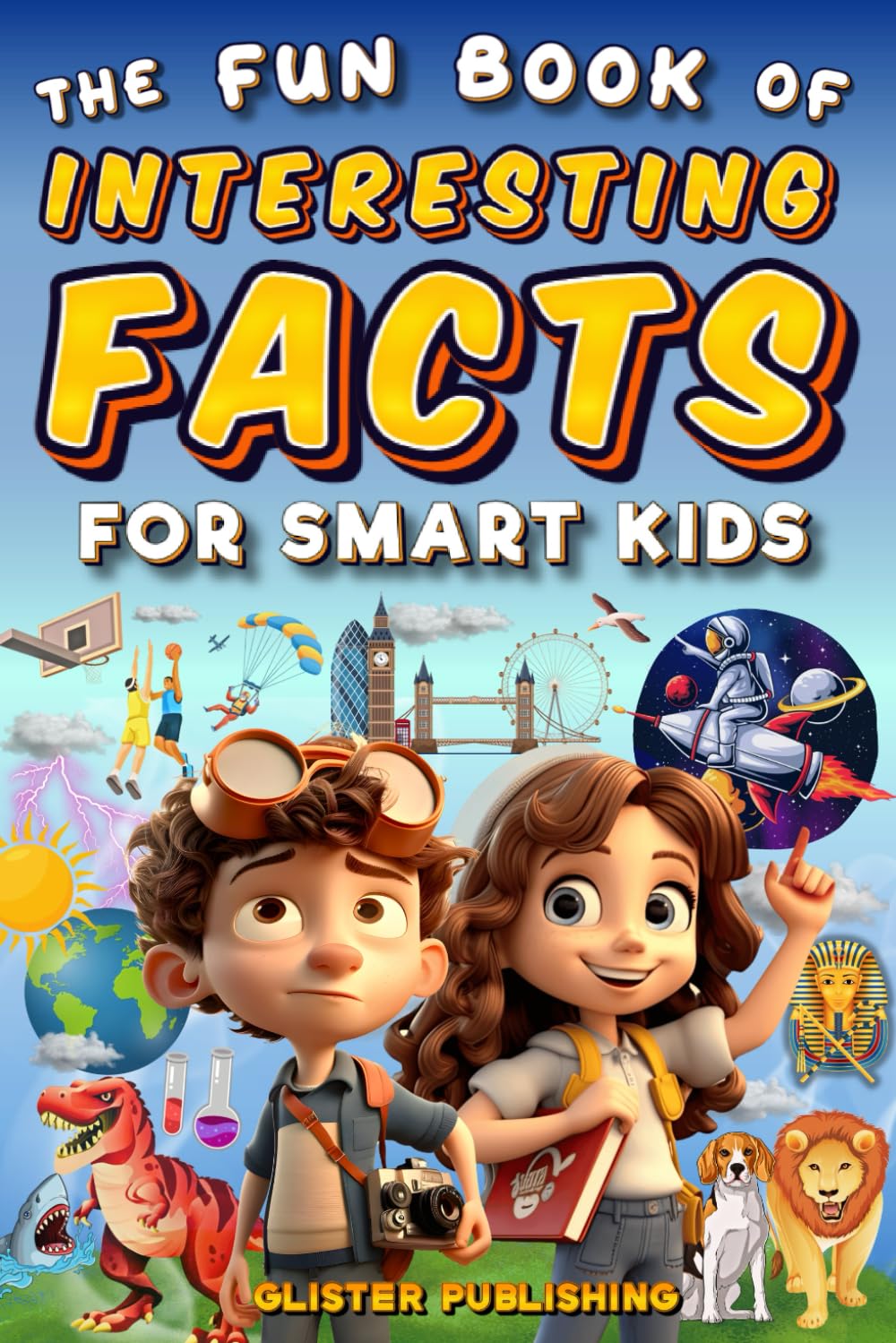 The Fun Book of Interesting Facts for Smart Kids: 1327 Fascinating ...