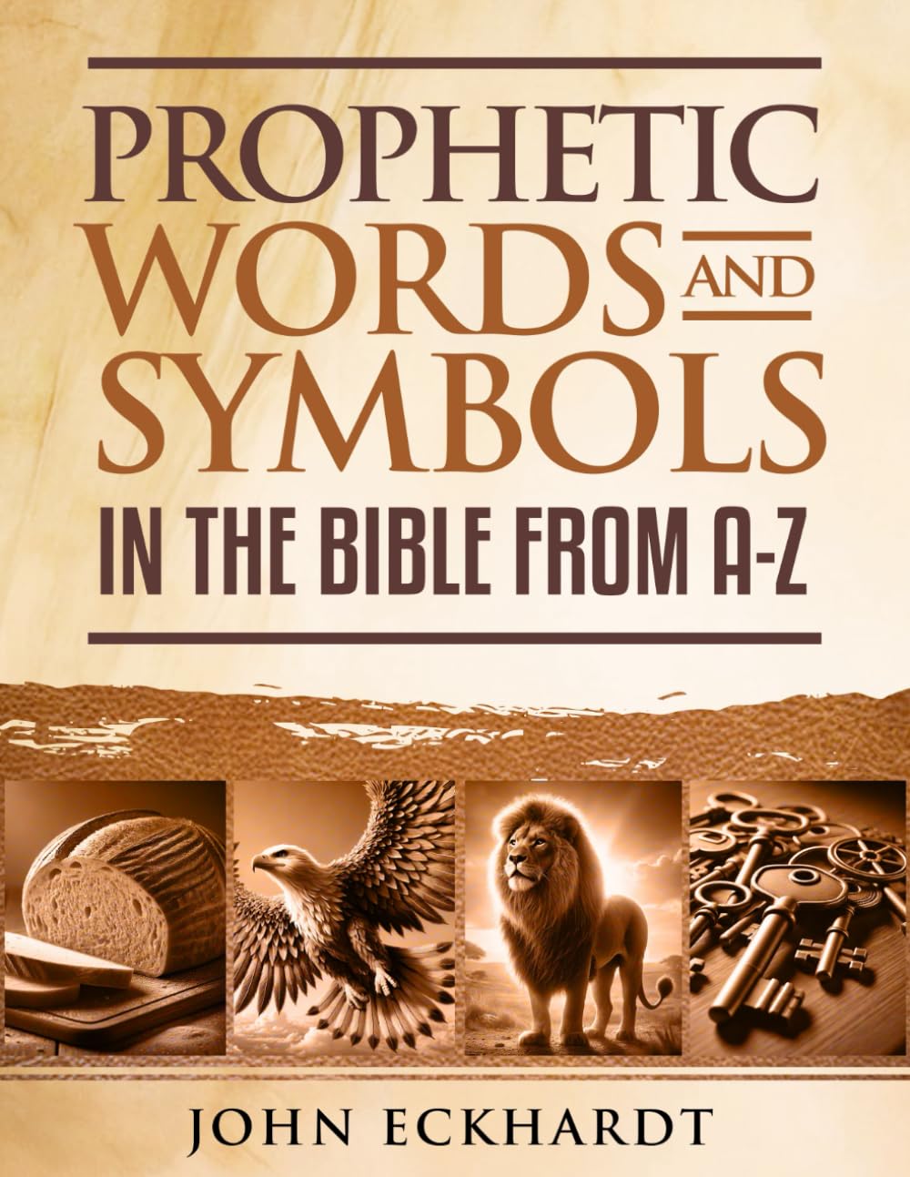 Prophetic Words and Symbols: In the Bible from A-Z: Eckhardt, John ...