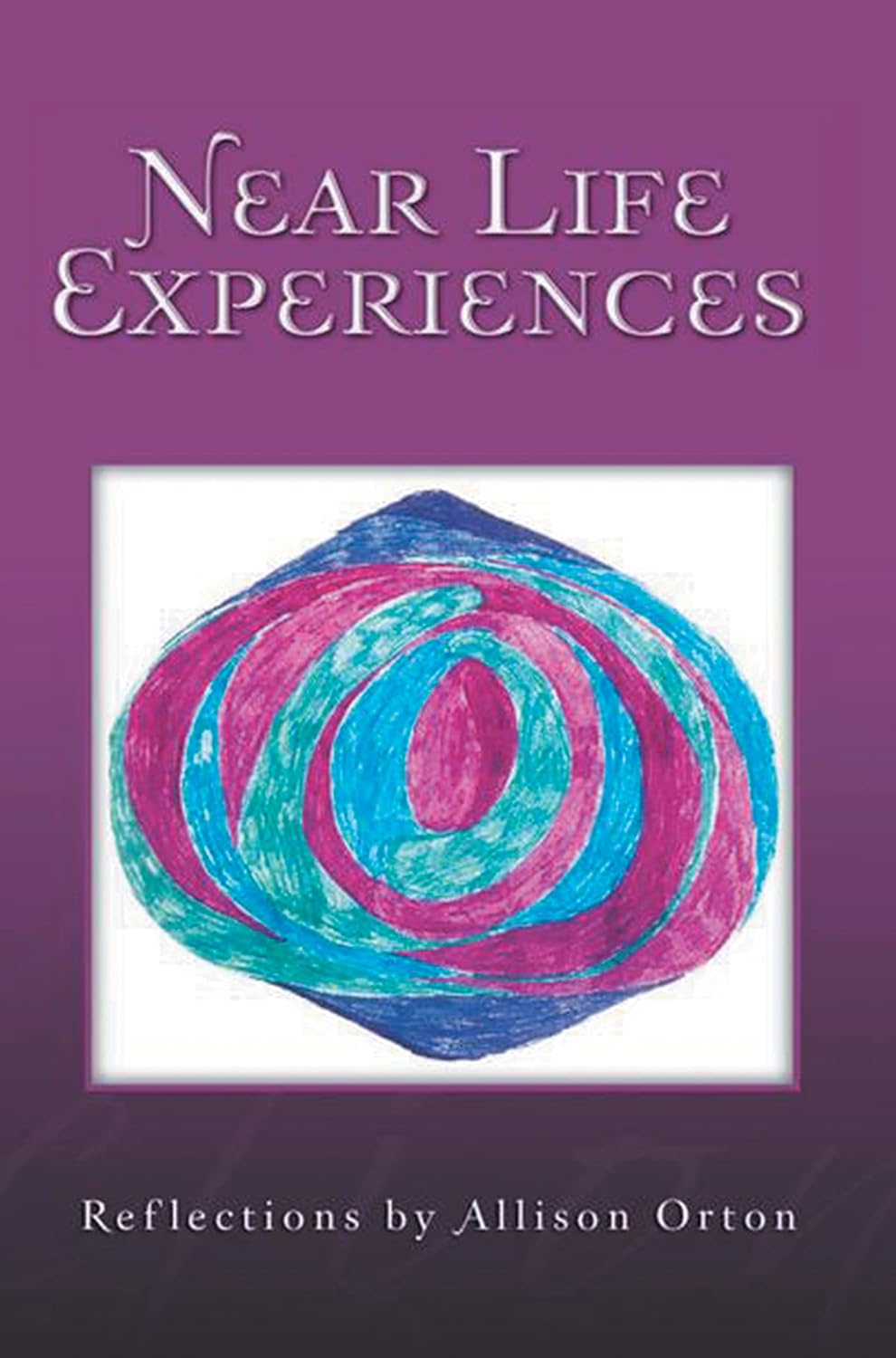 Near Life Experiences: Reflections - Kindle edition by Orton, Allison ...
