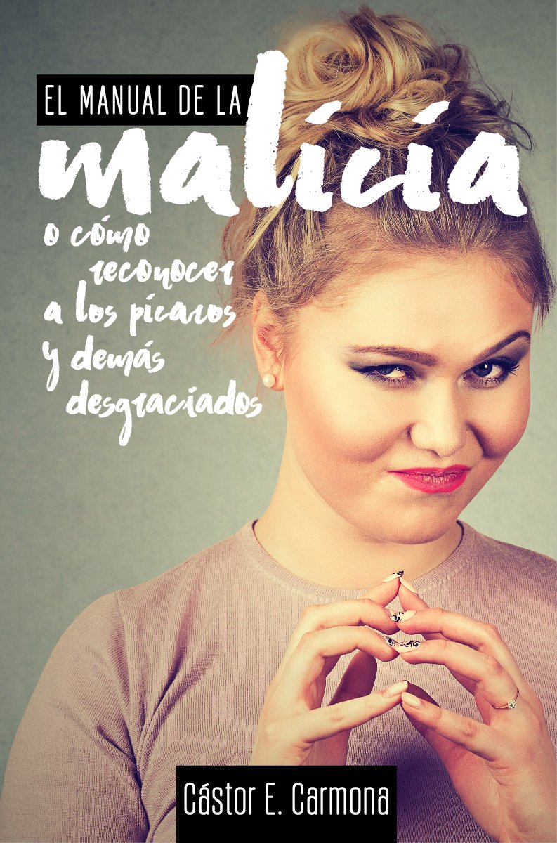 El manual de la malicia o cómo reconocer a los pícaros y demás ...
