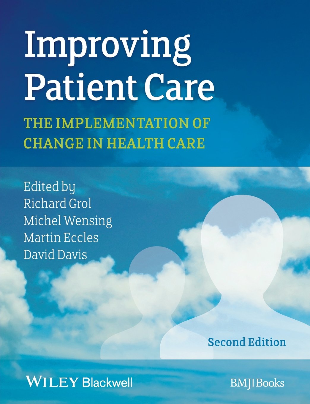 Improving Patient Care: The Implementation of Change in Health Care ...