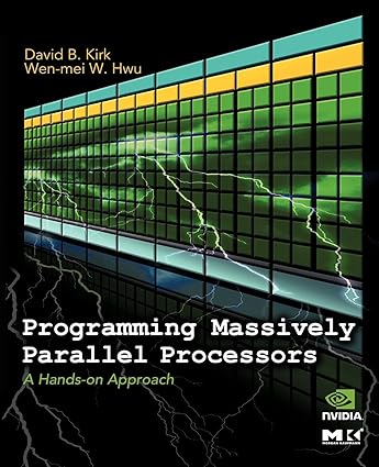 Programming Massively Parallel Processors: A Hands-on Approach: David B. Kirk, Wen-mei W. Hwu ...