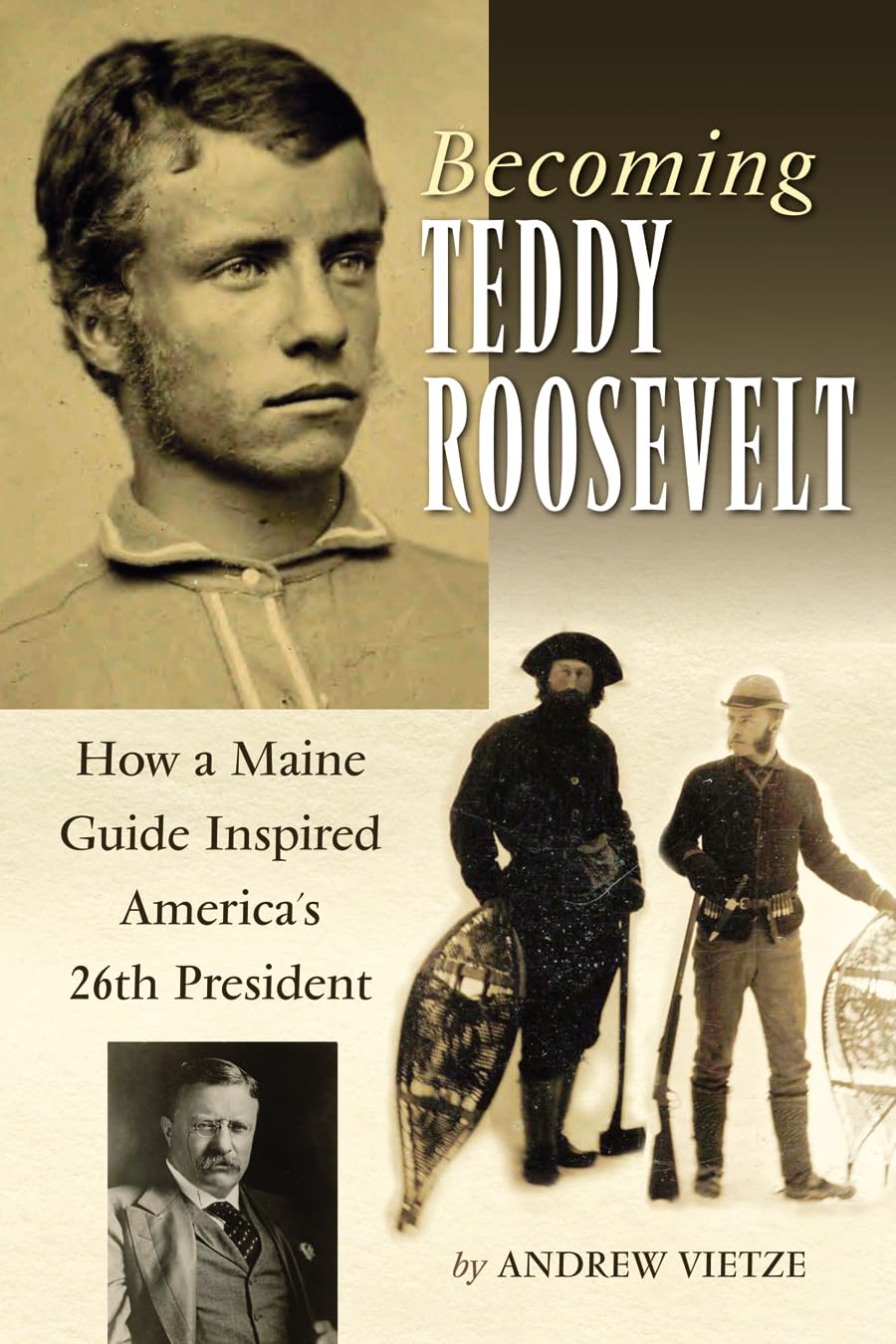 Amazon.com: Becoming Teddy Roosevelt: How a Maine Guide Inspired ...