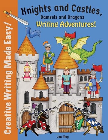 Knights and Castles, Damsels and Dragons Writing Adventure: May, Jan ...