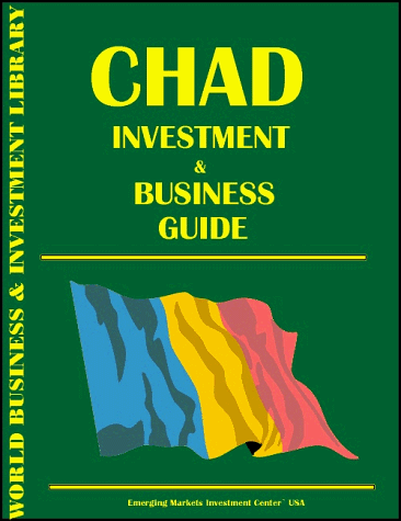 Chad Investment & Business Guide: Ibp Usa, Center, Emerging Markets ...