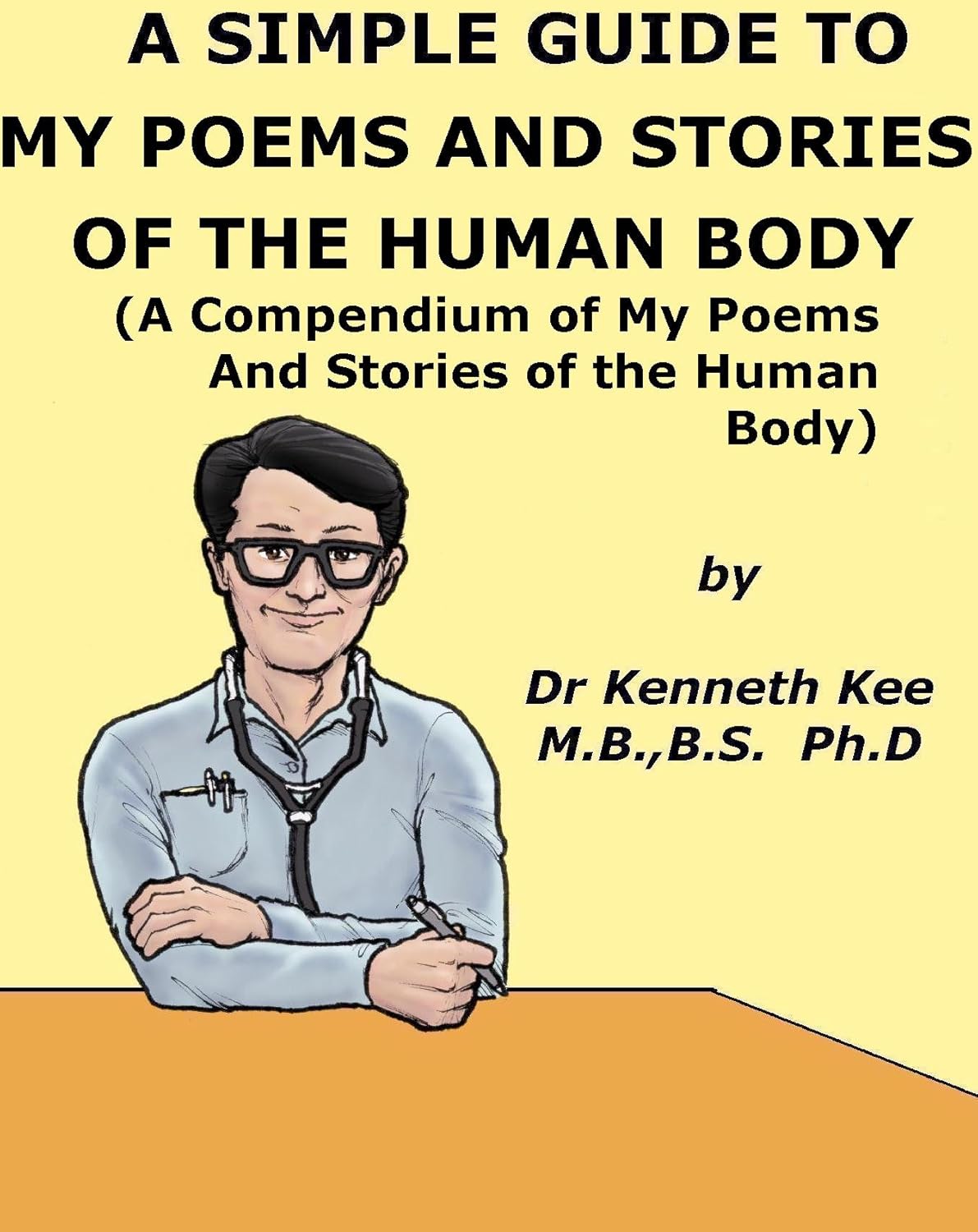 A Simple Guide to My Poems and Stories of the Human Body (A Compendium ...